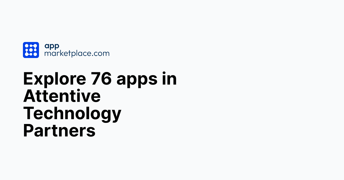 Explore 76 apps in Attentive Technology Partners